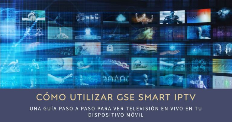 Cómo Usar GSE SMART IPTV: Guía Paso a Paso